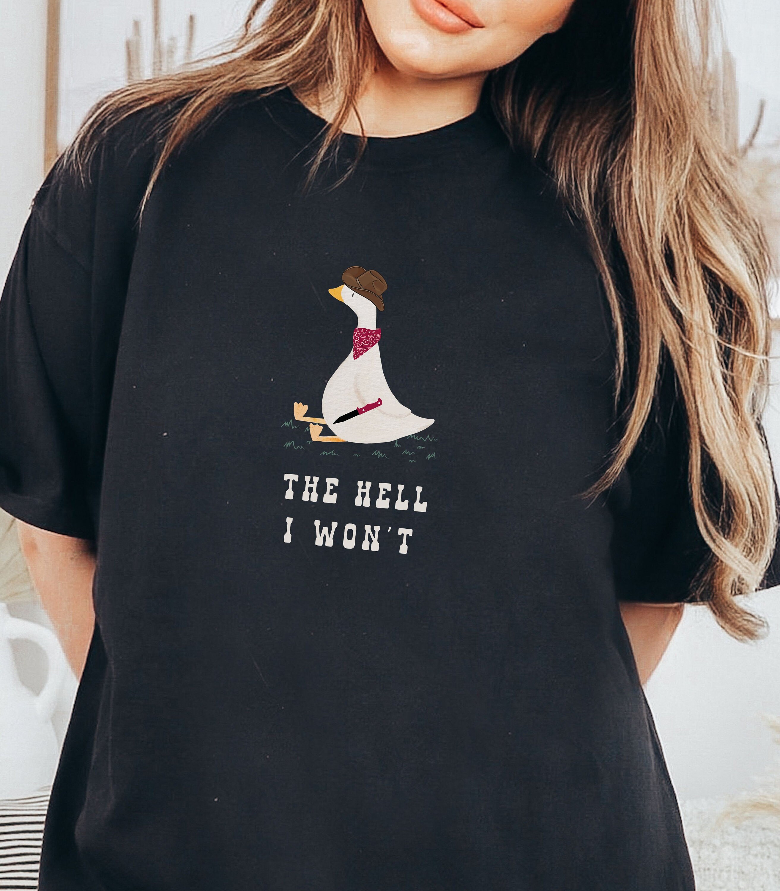The Hell I Won't Cowboy Goose Shirt Goose Shirt Goose Clothes T Shirt ...