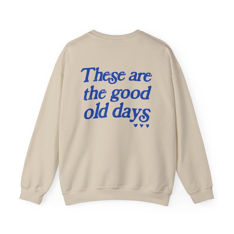 These Are the Good Old Days Sweatshirt Good Energy Manifest Shirt Be ...