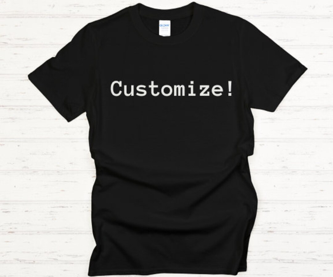 Custom Tshirt Customisable T Shirt Personalized T-shirt Custom - Etsy UK