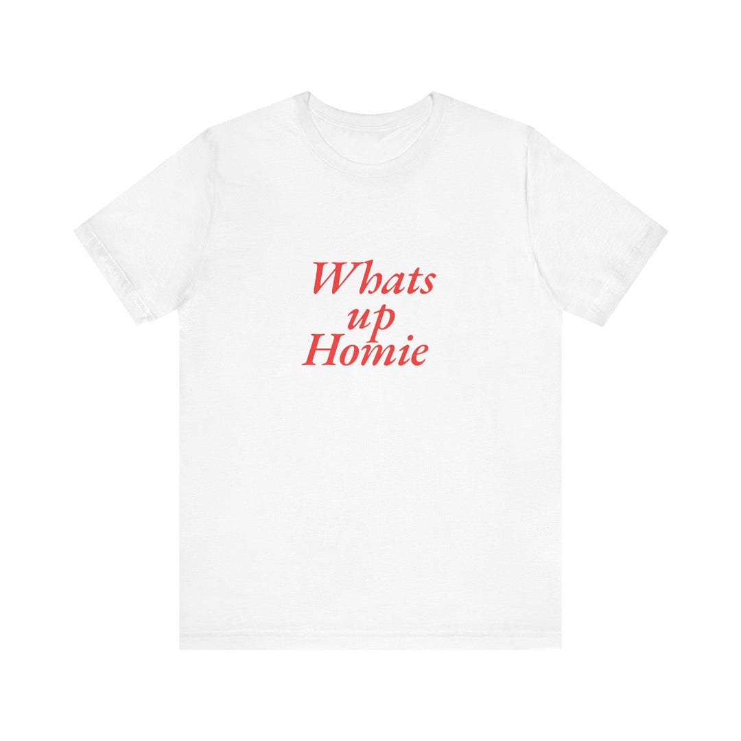 What's up Homie T Shirt Luxury Quality Express Delivery Available - Etsy