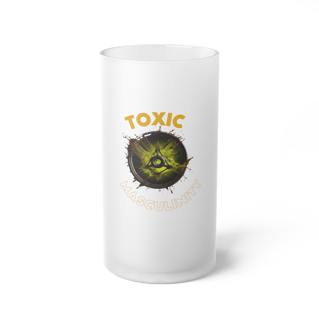 Toxic Masculinity Frosted Glass Beer Mug, Toxic Mug, Toxic Frosted Mug ...