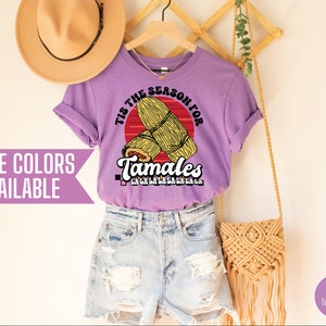 The Season for Tamales, Mexican Christmas, Tamale Shirt, Tamale ...