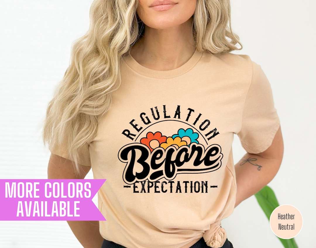 Regulation Before Expectation Shirt, Autism Awareness Tee, Special Education Teacher T-shirt ...