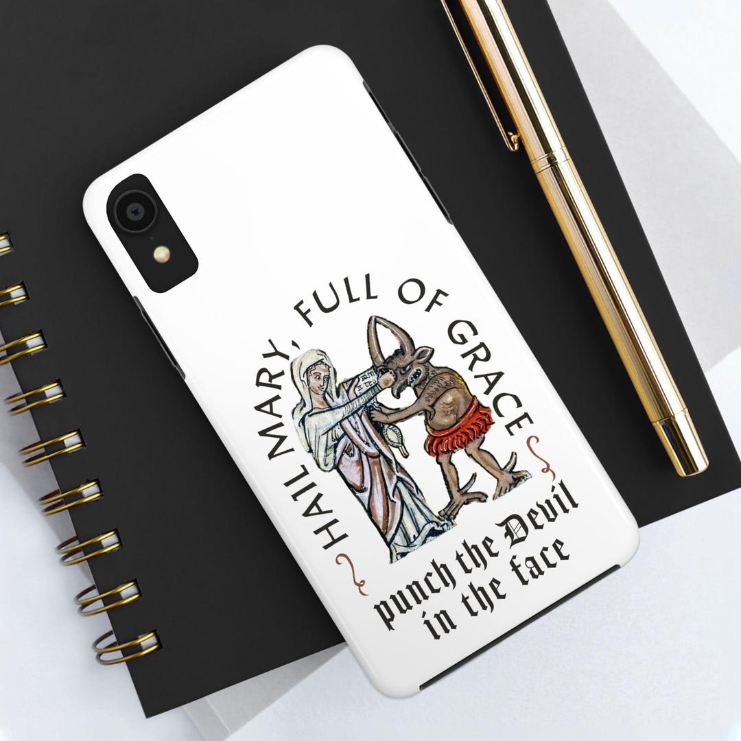 Hail Mary, Full of Grace Punch the Devil in the Face - Tough Phone ...