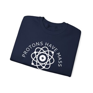 Protons Have Mass Who Knew They're Catholic Unisex Heavy Blend ...