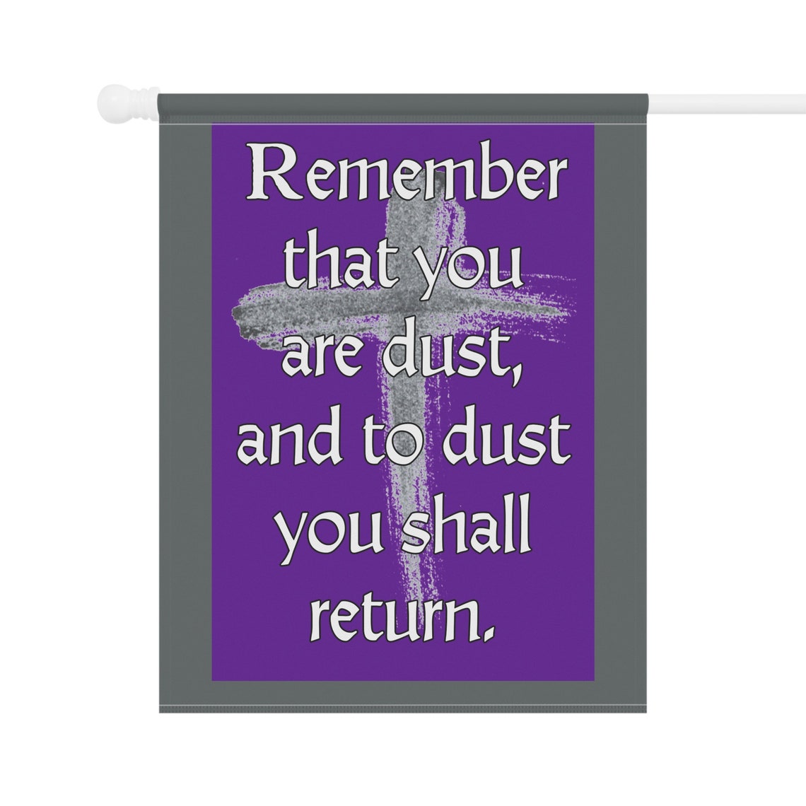 Ash Wednesday Garden & House Flag, Lent, Cross, Remember You Are Dust ...