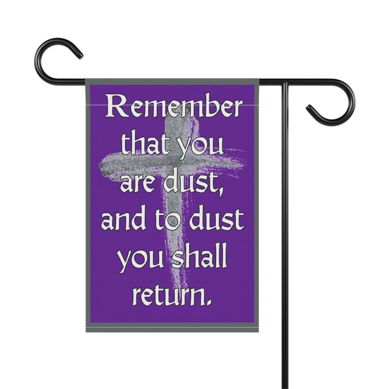 Ash Wednesday Garden & House Flag, Lent, Cross, Remember You Are Dust ...