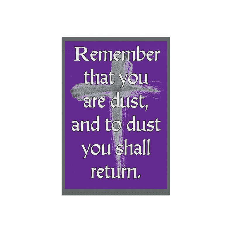 Ash Wednesday Garden & House Flag, Lent, Cross, Remember You Are Dust ...