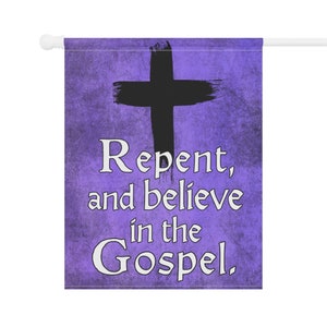 Ash Wednesday Garden & House Flag, Lent, Cross, Repent and Believe in ...