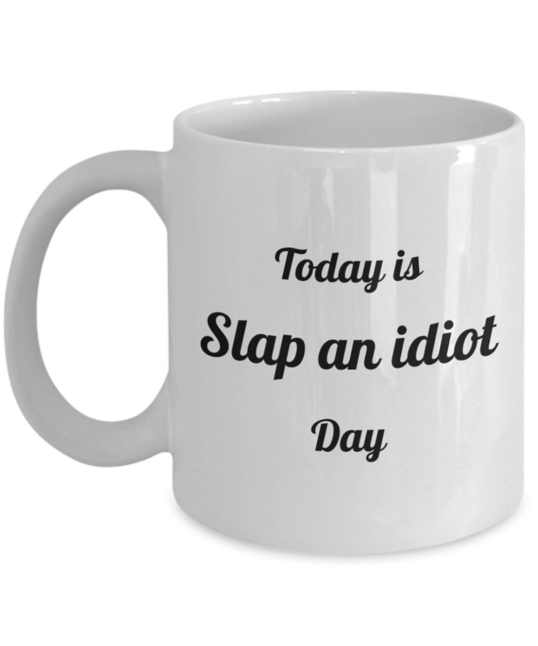 Slap an Idiot Cup, Slap an Idiot Mug, Funny Coffee Cup, Funny Coffee ...