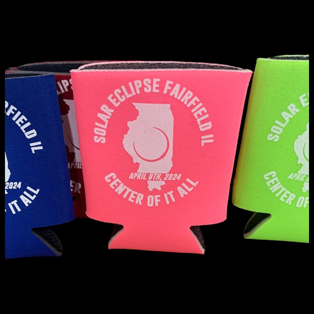 Solar Eclipse 2024 Coozies. Fairfield IL Center of It All Can Coolie ...