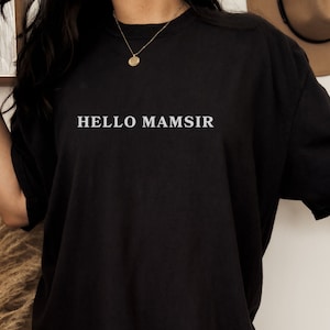 Mamsir Shirt, Tagalog Tshirt, Philippines Shirt, Funny Filipino Saying, Hello Mamsir Saying ...