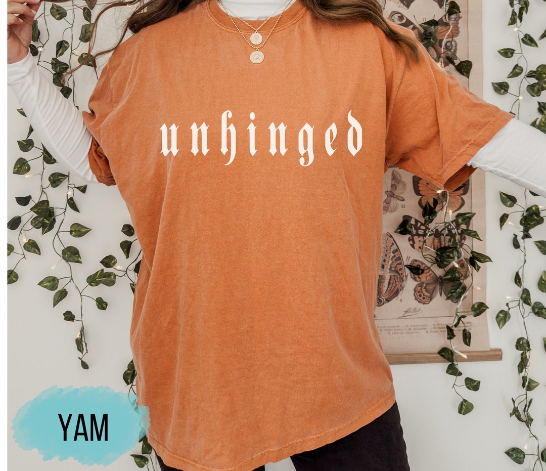Unhinged T-shirt, Totally Unhinged Top, Womens Feral Shirt, Unhinge ...