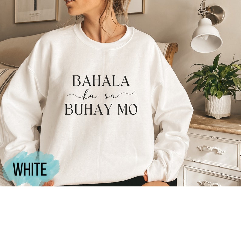 Bahala Ka Sa Buhay Mo Tagalog Sweater, Minimalistic Filipino Top ...