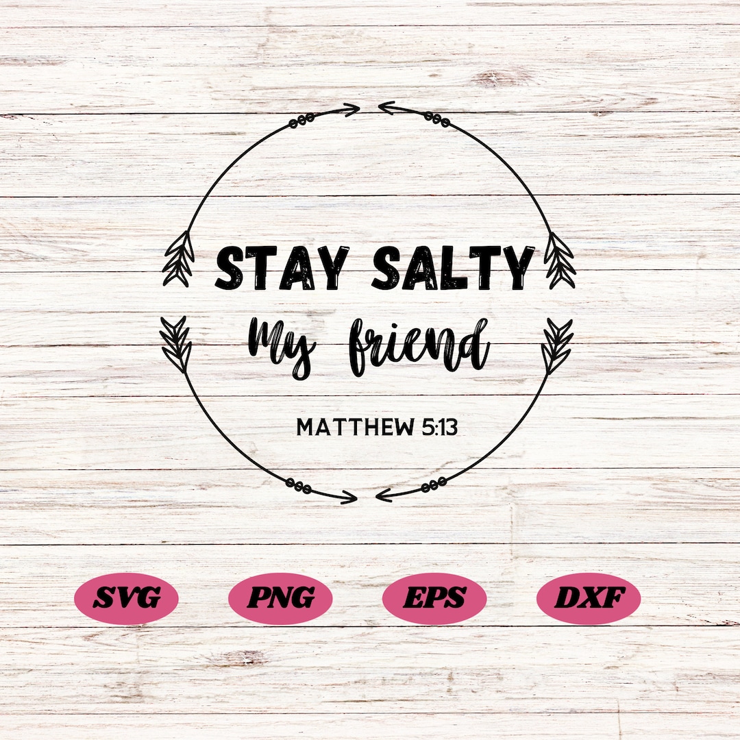 Stay Salty Svg, Inspirational Svg, Motivational Svg, Faith Svg, Bible ...