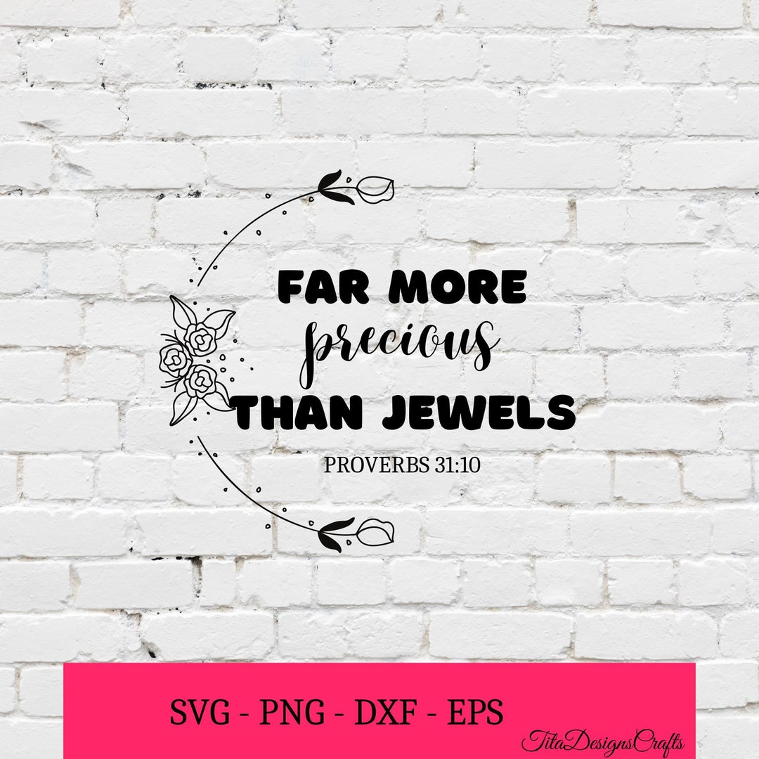 She Is Far More Precious Than Jewels Svg Virtuous Woman Svg Proverbs