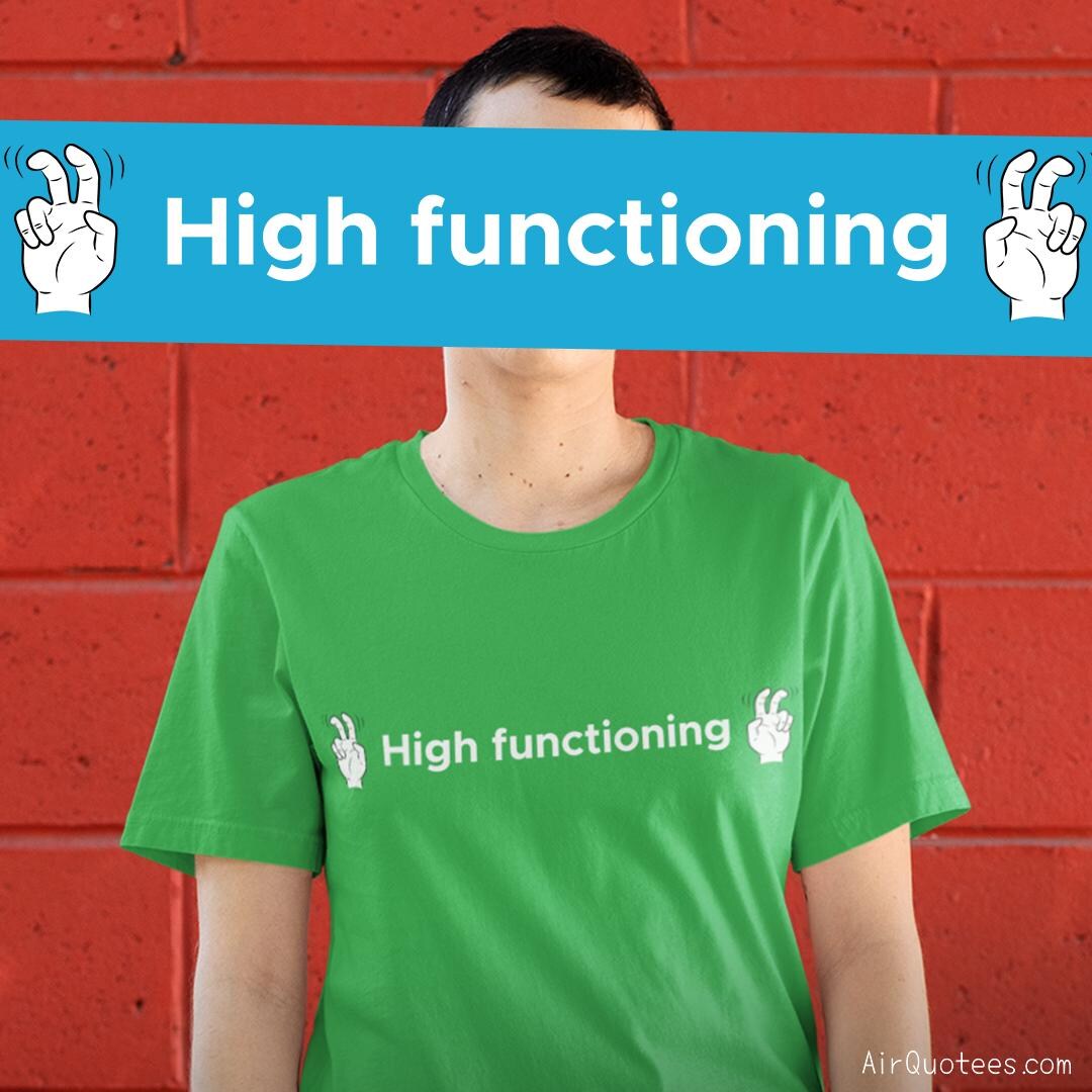 HIGH FUNCTIONING Air Quotes Sarcastic, Funny T-shirt / Finger Quotes ...