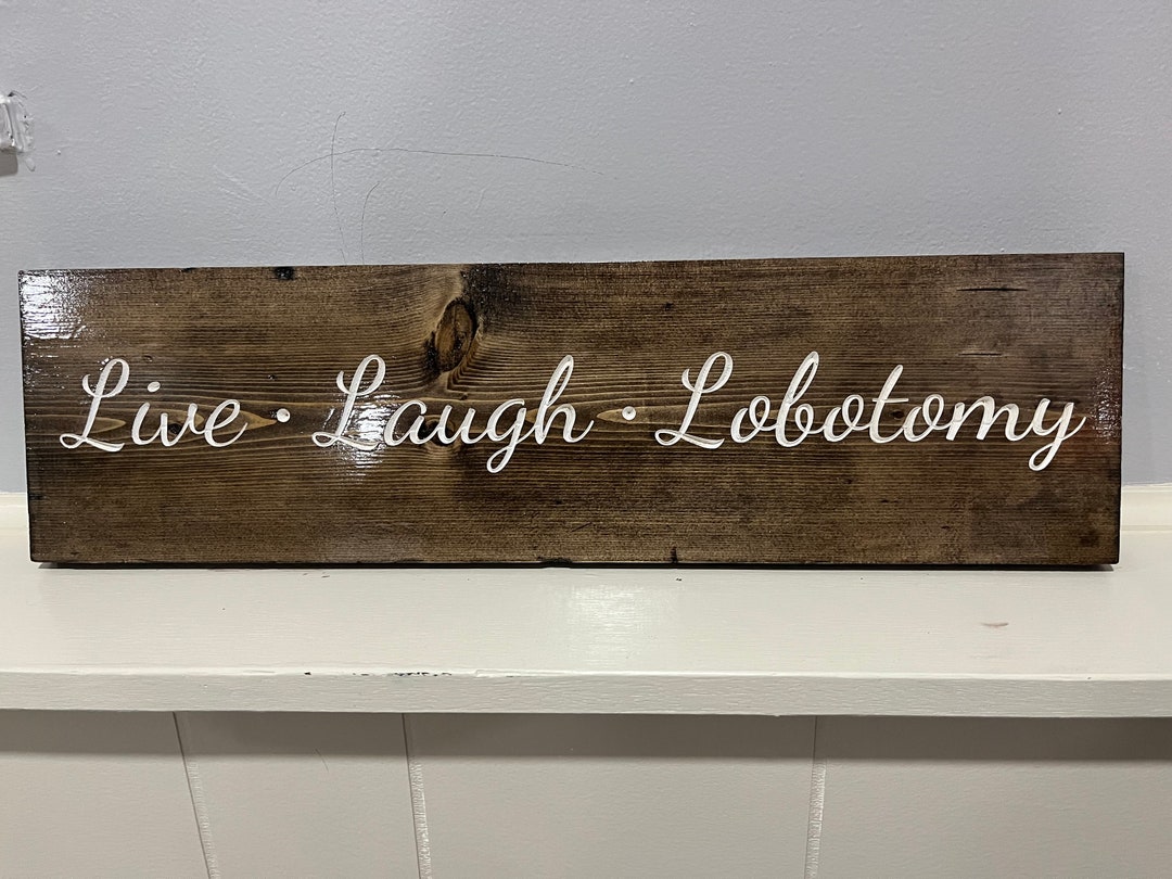 Live Laugh Lobotomy Solid Hardwood Carved Sign - Etsy
