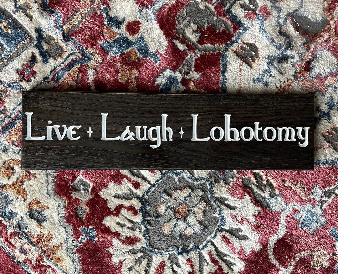Gothic Live Laugh Lobotomy Solid Carved Wood Sign Red Oak - Etsy
