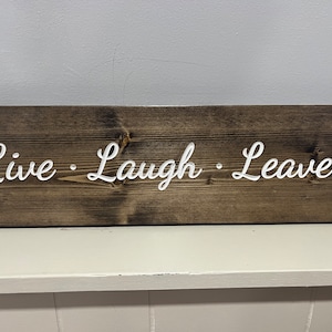 Live Laugh Leave Solid Carved Wood Sign - Etsy
