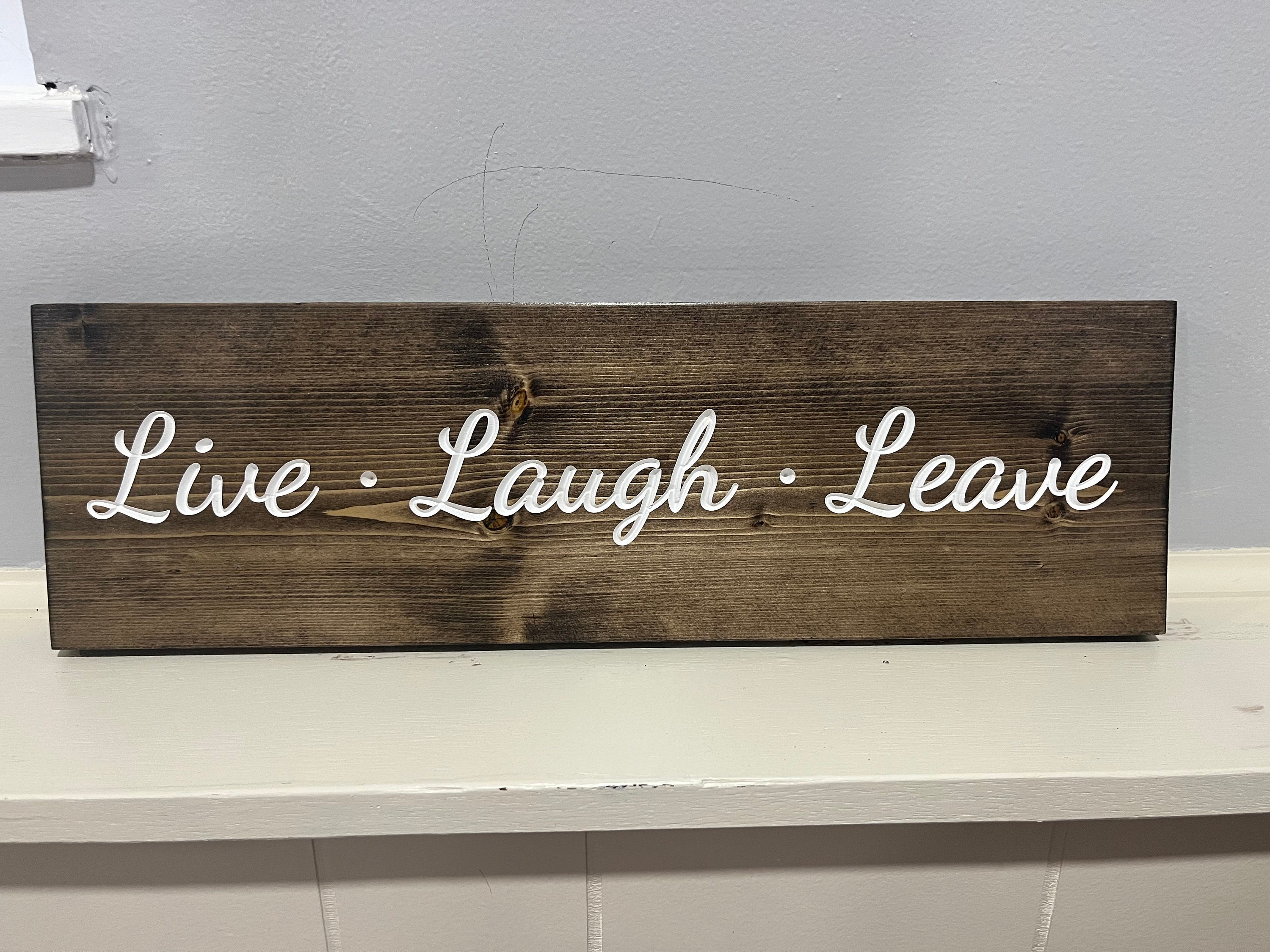 Live Laugh Leave Solid Carved Wood Sign - Etsy