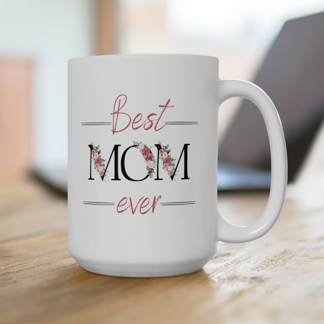 Best Mom Ever Mug Mom Gift Coffee Cup Mothers Day Mug - Etsy