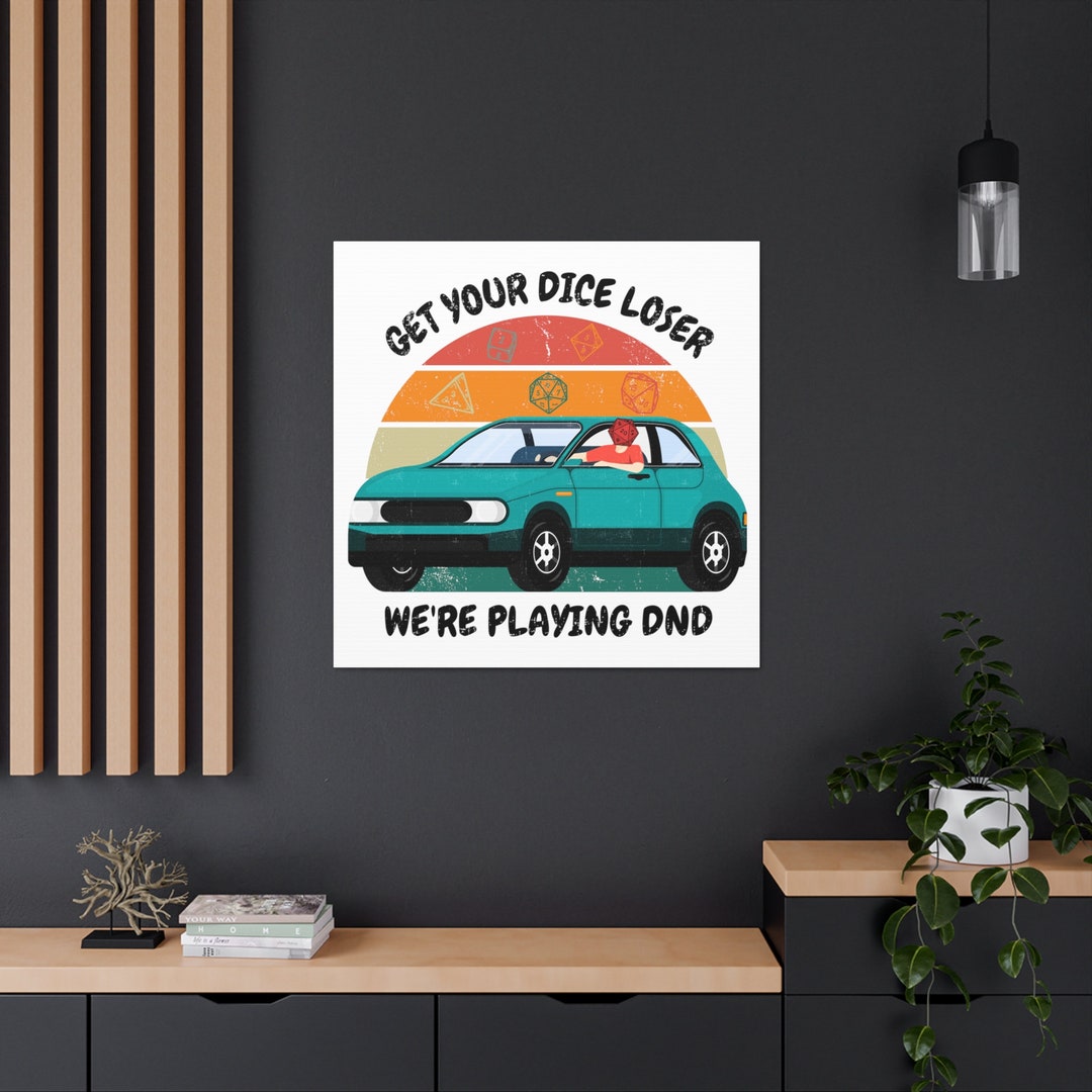 Get Your Dice Loser We're Playing D&D Funny Dnd Wall Art Fantasy ...