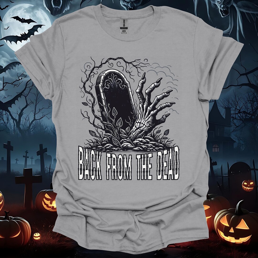 Back From the Dead T-shirt, Halloween Shirt, Funny Halloween Graphic ...
