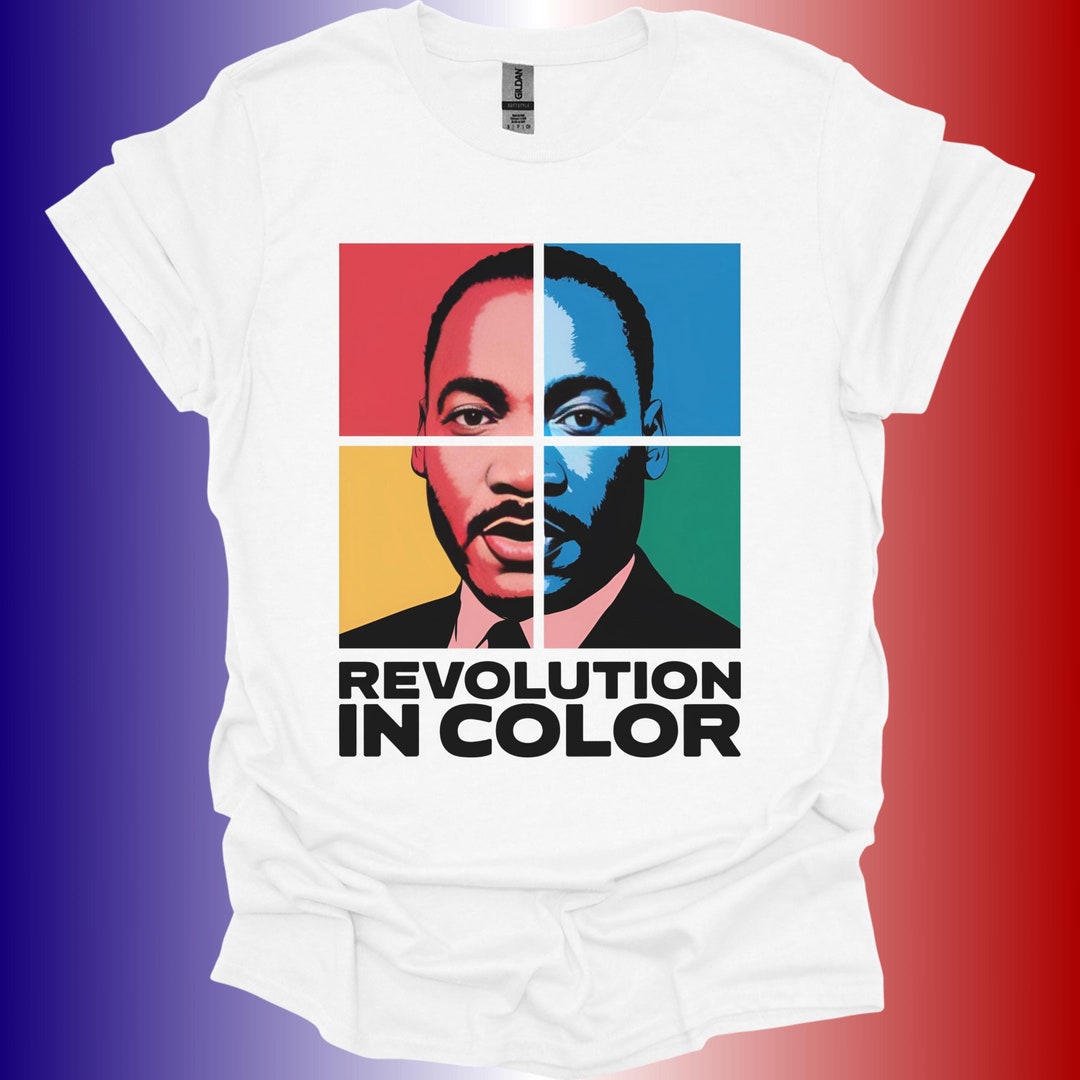 Revolution in Color - Martin Luther King Jr Unisex T-shirt, MLK Civil ...