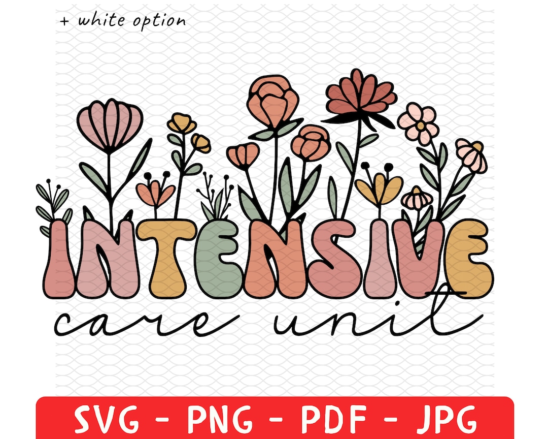 Wildflowers ICU Shirt Png, Intensive Care Unit Shirt Svg, ICU Nurse ...