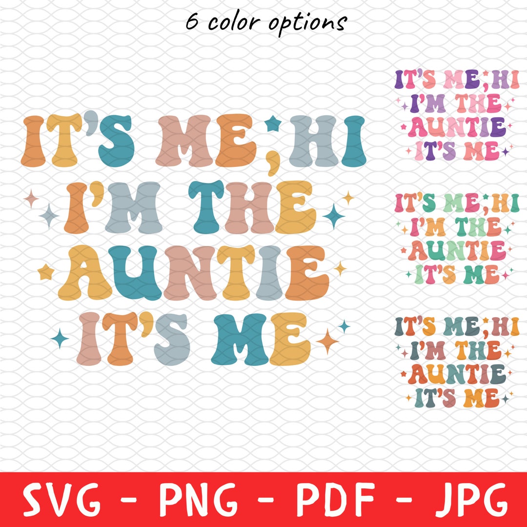 It's Me Hi I'm the Auntie Png Svg, It's Me Auntie Shirt Svg, Auntie Png ...