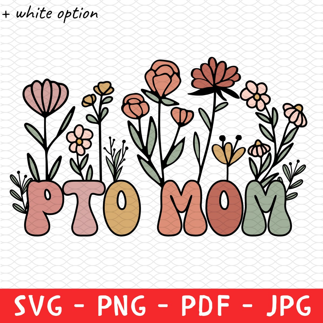 Floral Pto Mom Shirt Svg Pto Mom Pto Svg Pto Mom Png Mama Svg Pto