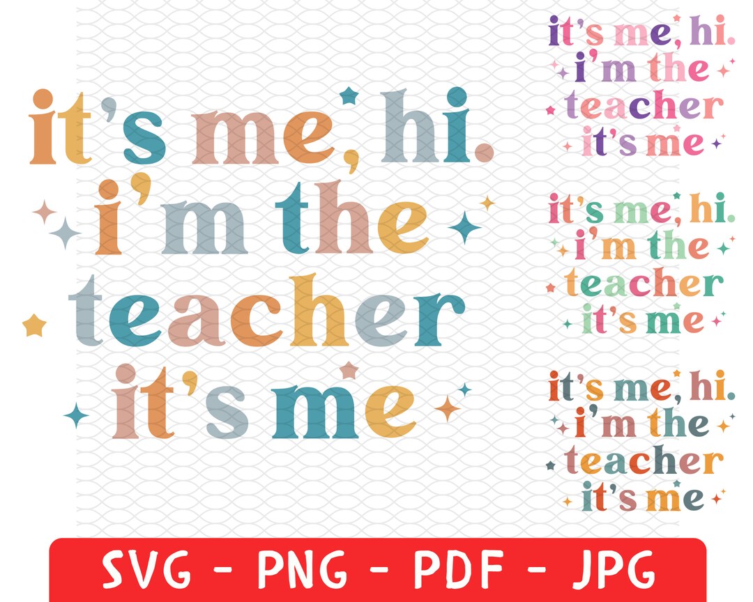 It's Me Hi I'm the Teacher It's Me Shirt Png, Teacher Svg, I'm the ...