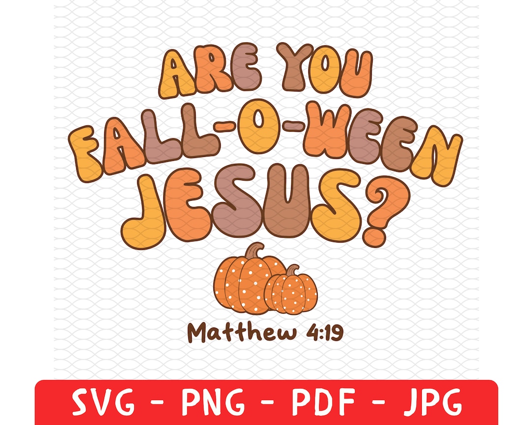 Are You Fall O Ween Jesus Png Svg, Christian Halloween Shirt Svg, Jesus ...