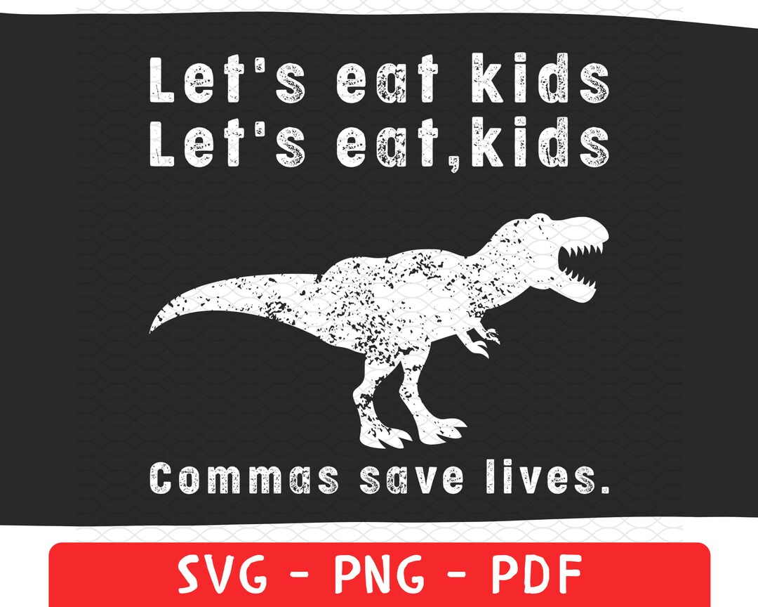 Funny Grammar Shirt Png, Comma Shirt, Let's Eat Kids Png Svg, English ...