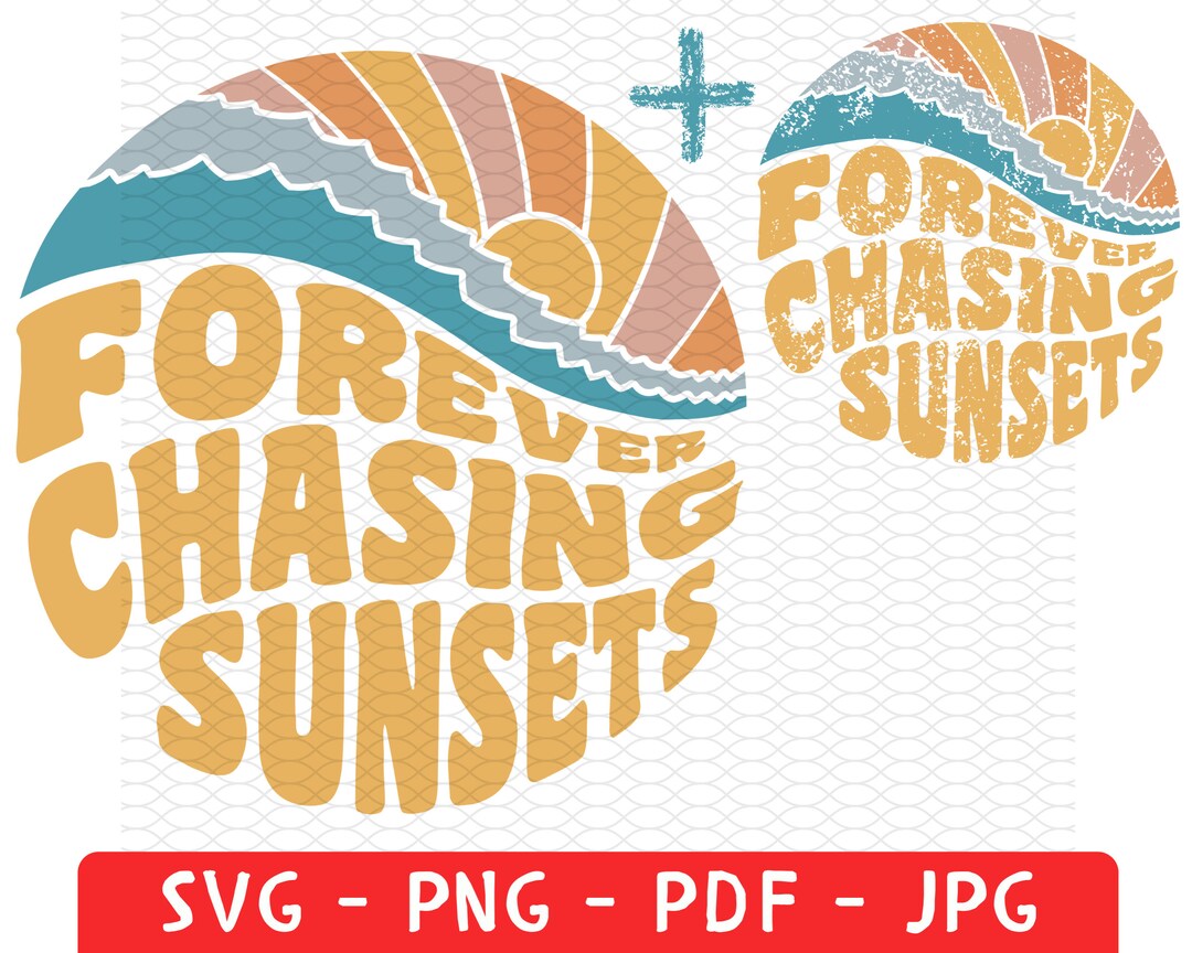 Forever Chasing Sunsets Back Svg, Chasing Sunsets Png, Trendy ...