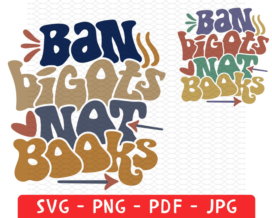 Ban Bigots Not Books Svg Png, Anti Ban Books Shirt, Reading Book Shirt ...