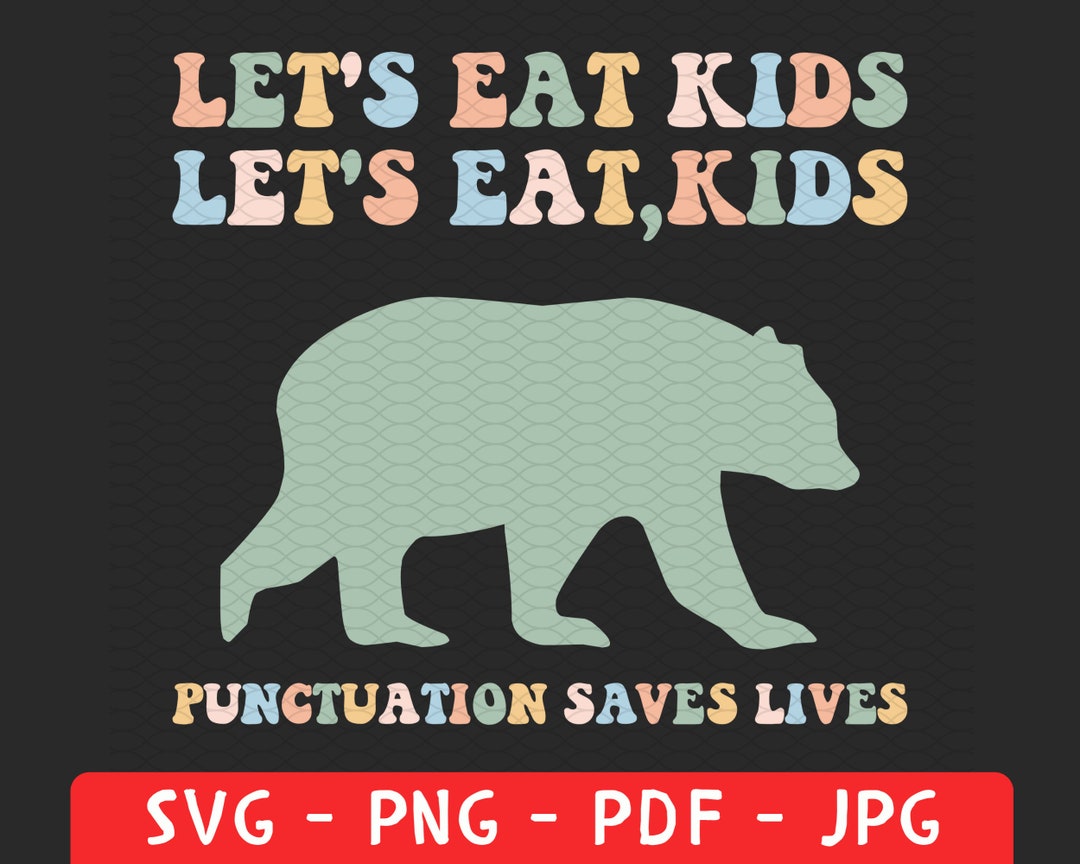 Funny Grammar Shirt Png, Punctuation Shirt, Let's Eat Kids Png Svg ...