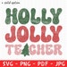 Holly Jolly Teacher SVG PNG Holly Jolly Svg Jolly Teacher - Etsy