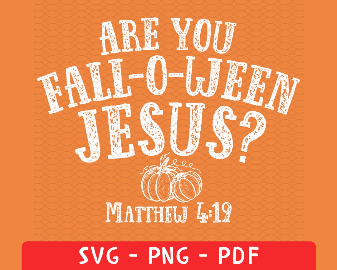 Are You Fall O Ween Jesus Png Svg, Falloween Jesus, Christian Halloween ...