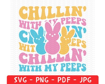Chillin With My Peeps Svg, Peeps Svg, Easter Svg, Happy Easter Svg ...