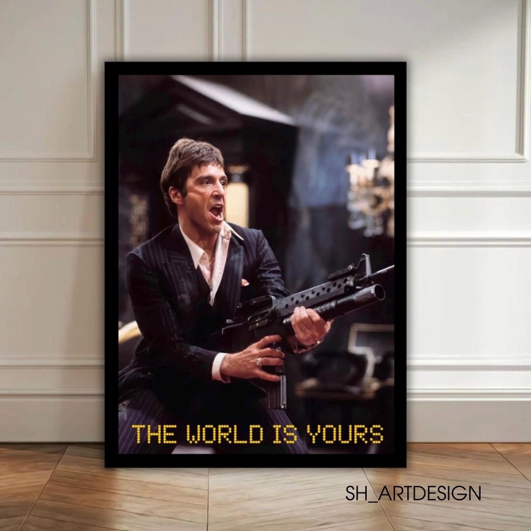 Painting the World is Yours,scarface,al Pacino Scarface Art,epic Scene ...