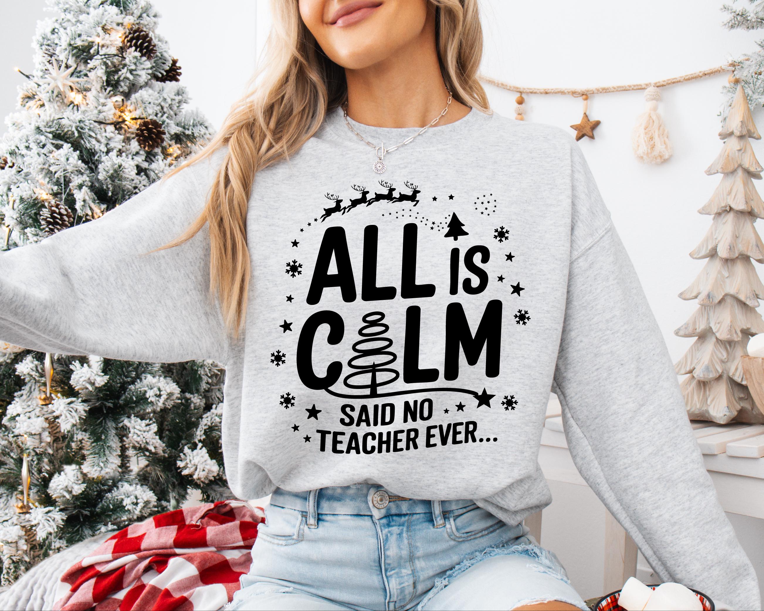 All is Calm Said No Teacher Ever Svg Png, Christmas Teacher Svg ...