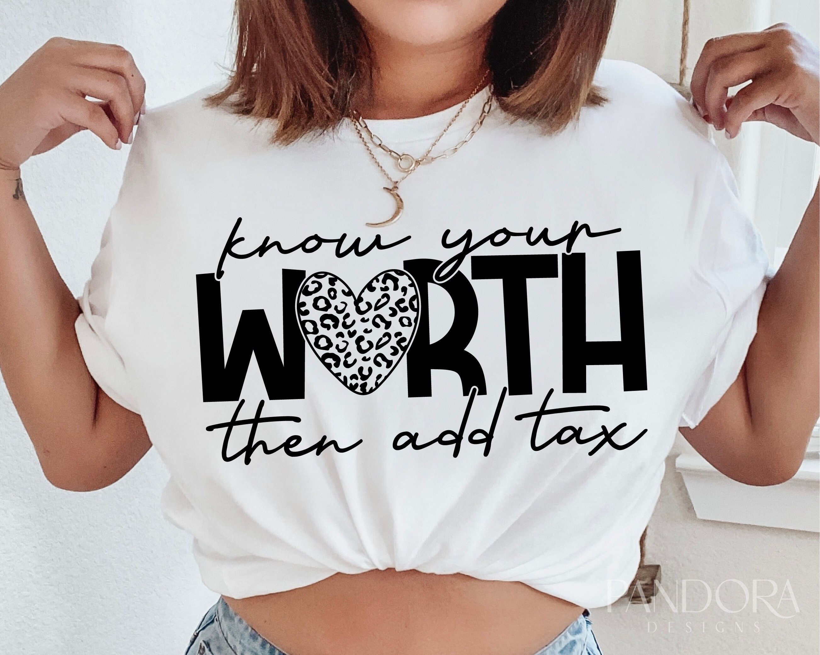 Know Your Worth Then Add Tax Svg Png Funny Svg Sassy Svg - Etsy