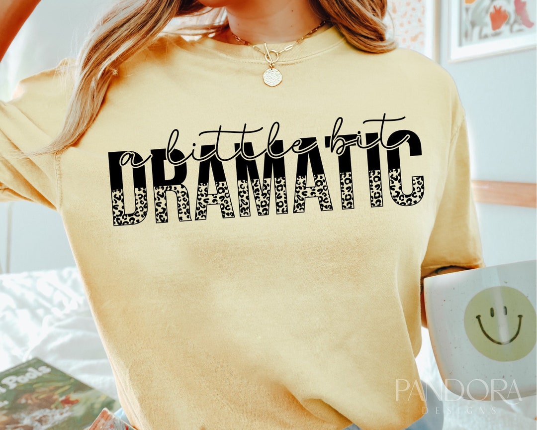 Little Bit Dramatic Svg Png, Drama Queen Svg, Funny Svg, Sarcastic Svg ...