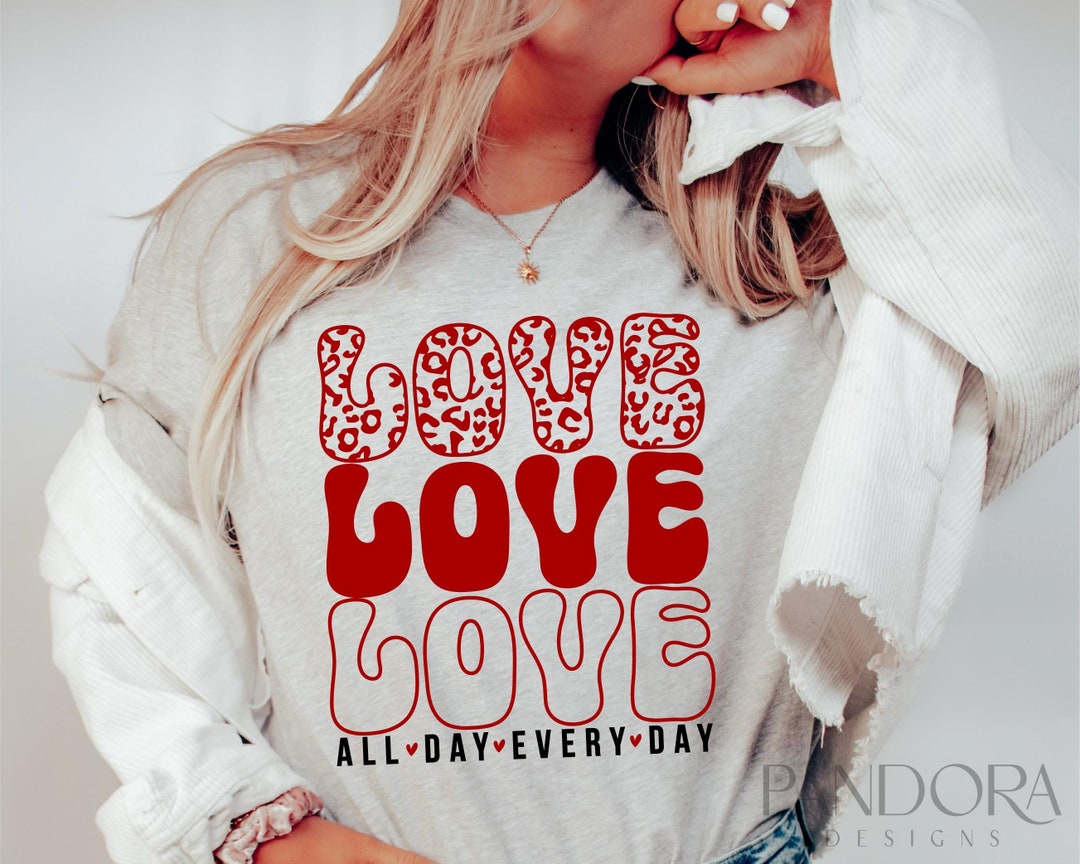 Love All Day Every Day Svg Png, Love Quote Svg, Inspirational Love Svg ...