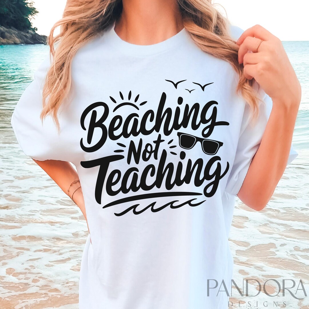 Beaching Not Teaching Svg Png, Teacher Summer Svg, Teacher Vacation Svg ...