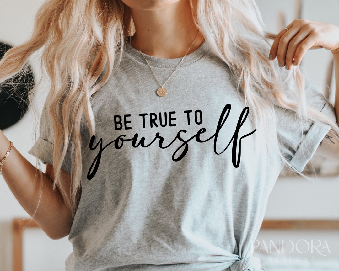 Be True to Yourself Svg Png, Inspirational Svg, Motivational Svg Quotes ...