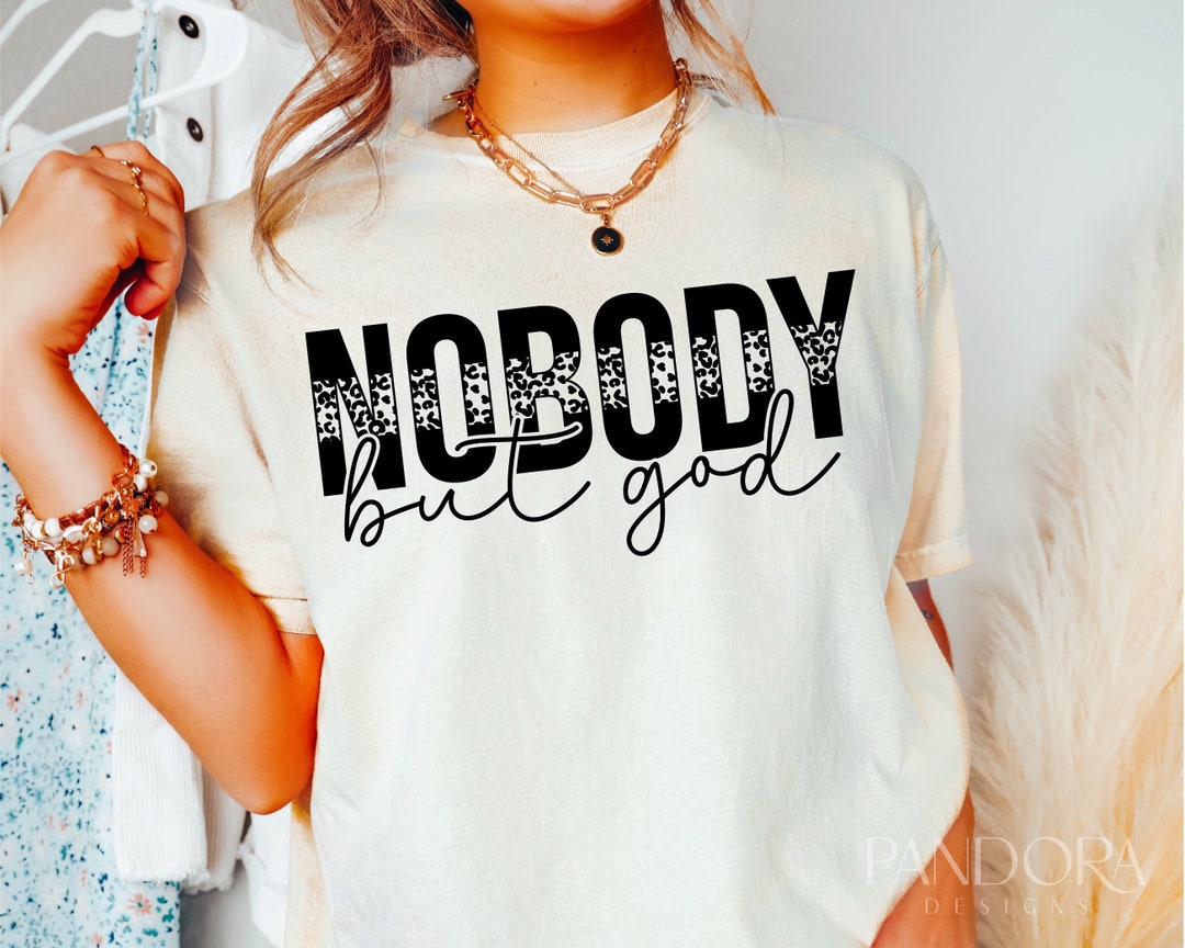 Nobody but God Svg Png, Christian Women Shirt Design Cut, Cricut ...