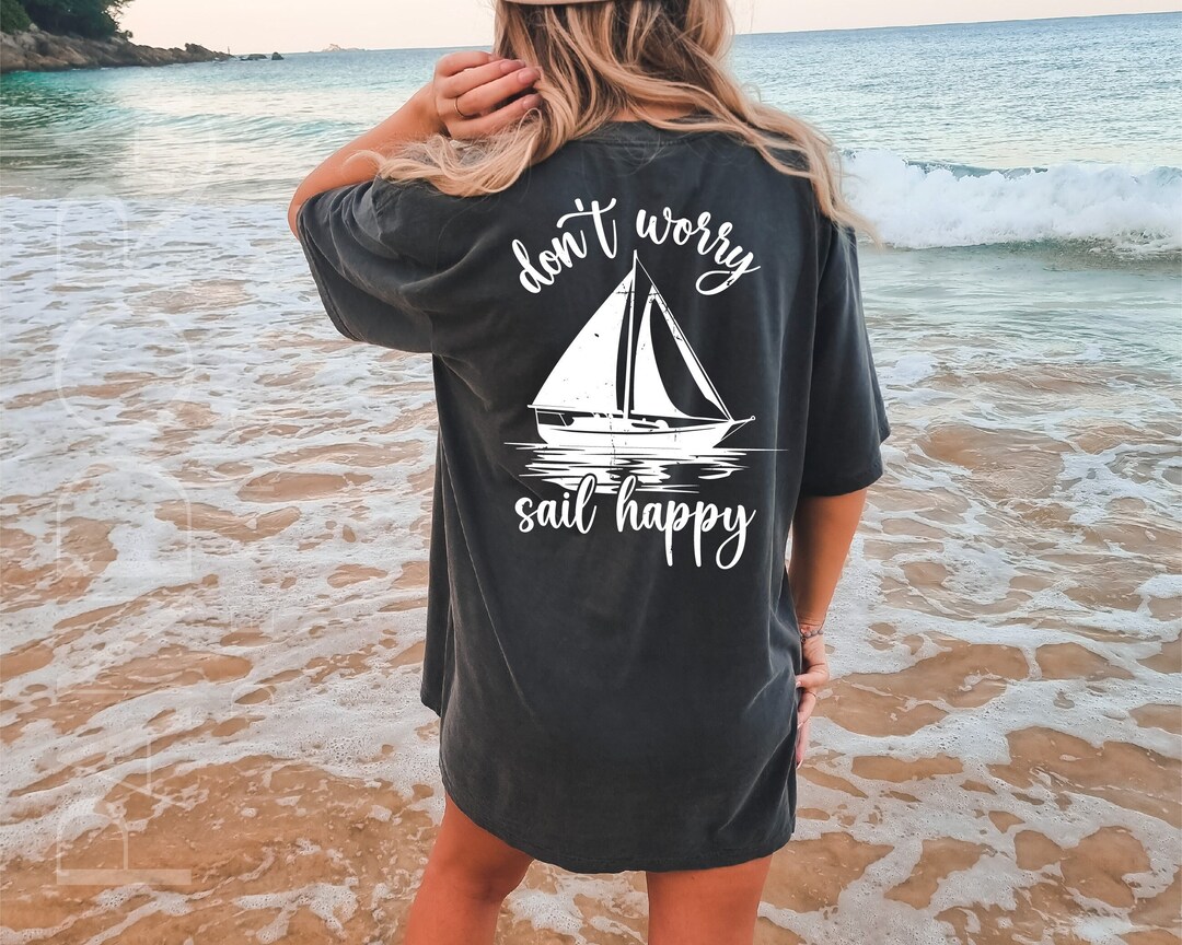 Don't Worry Sail Happy Svg Png Inspirational Sailing Svg Nautical ...